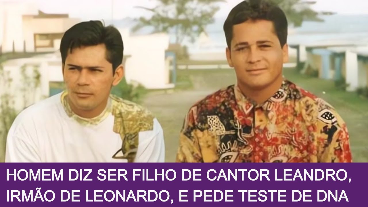 Homem diz ser filho de cantor Leandro, irmão de Leonardo, e pede teste ...