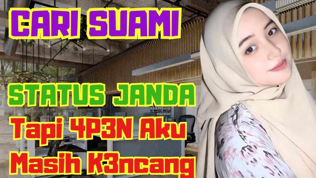 JANDA VIRAL CARI SUAMI !!! STATUS JANDA TAPI 4P3N NYA MASIH K3NCANG ...