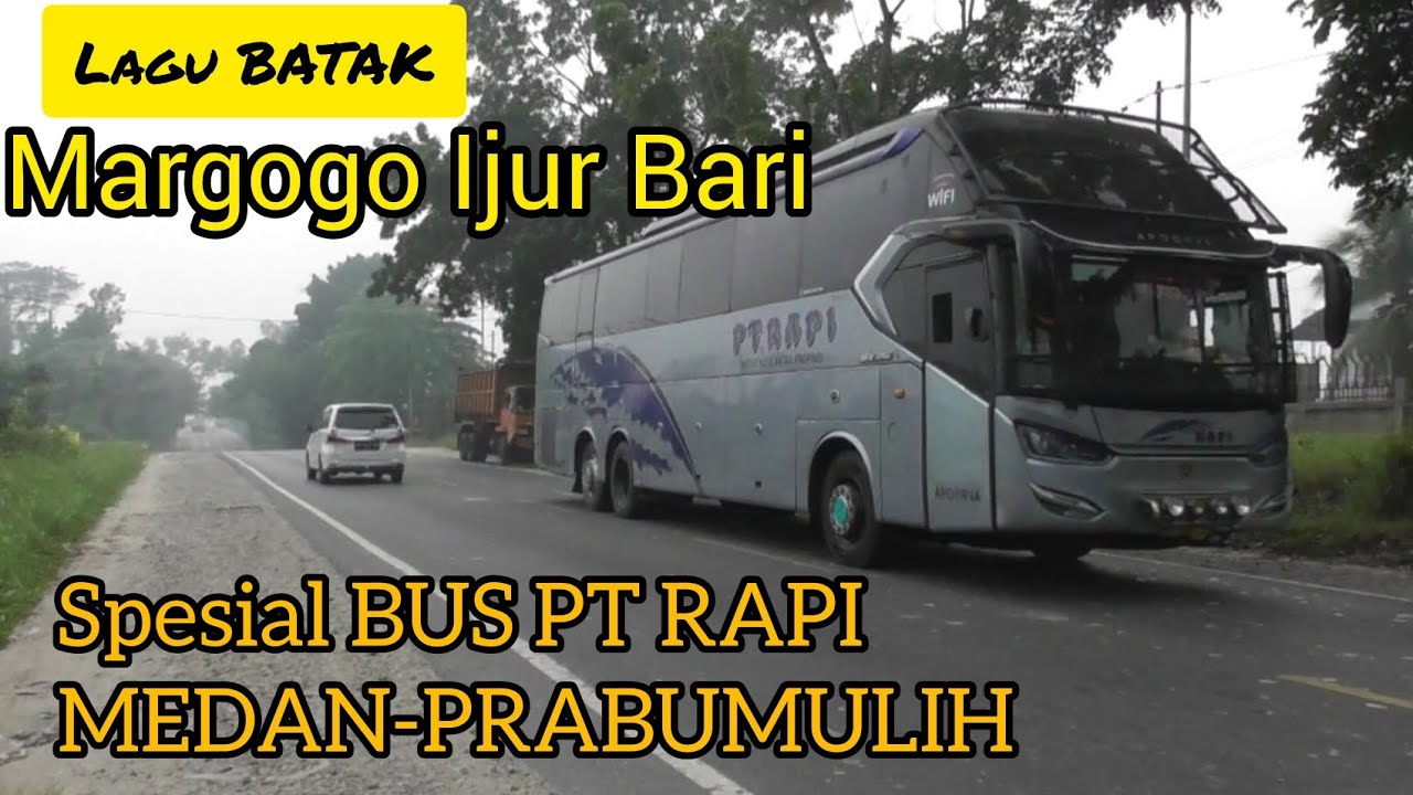Margogo Ijur Bari Spesial Bus PT RAPI Medan-Prabumulih Lagu Batak ...
