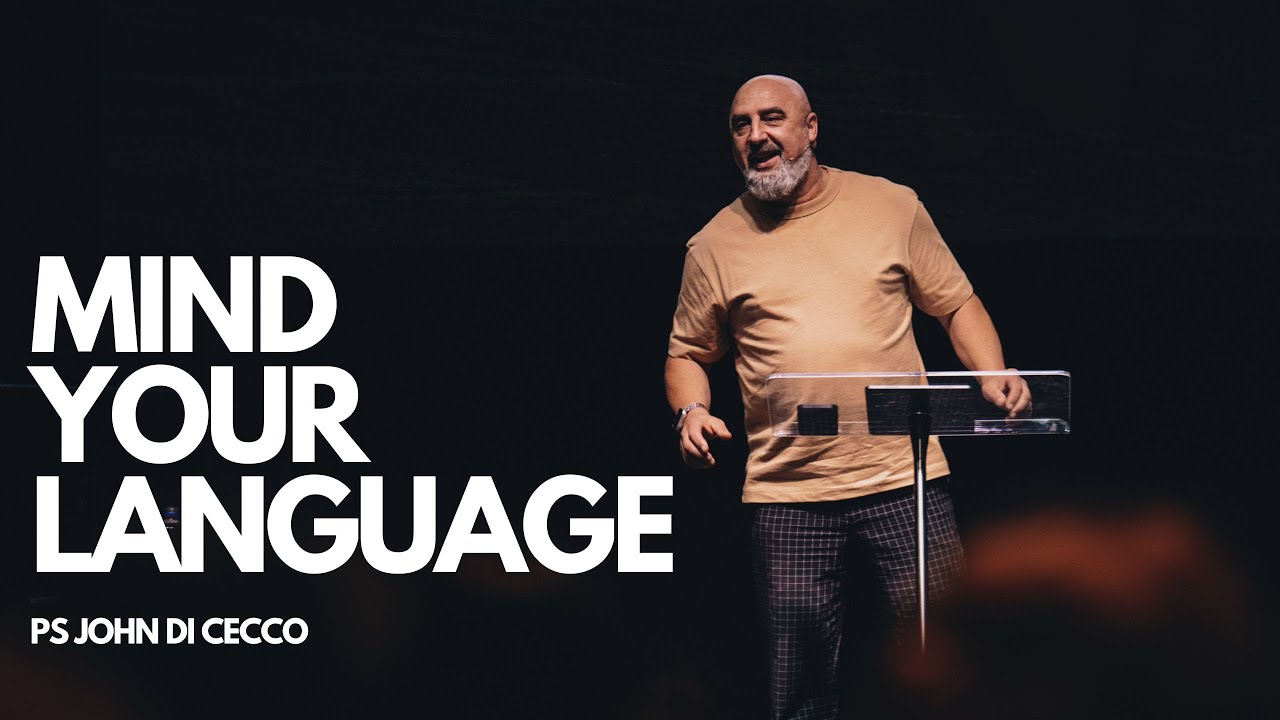 MIND YOUR LANGUAGE | PS JOHN DI CECCO | CENTERPOINT CHURCH - YouTube