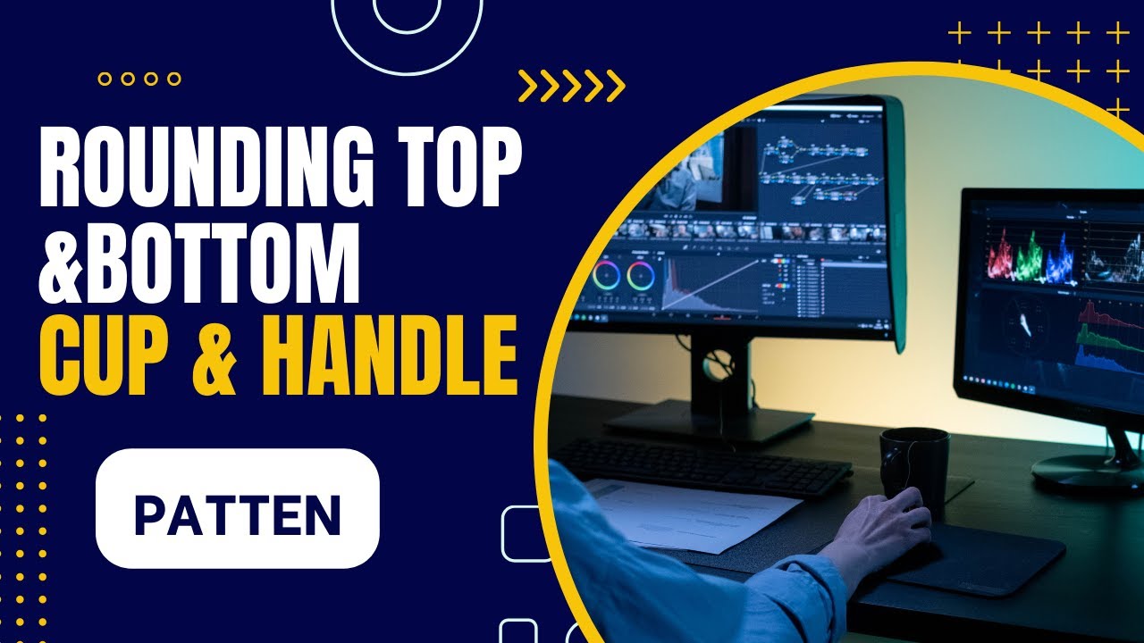 ROUNDING TOP & BOTTOM , CUP AND HANDLE PATTERN - YouTube