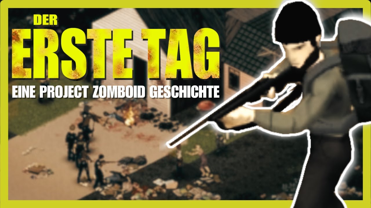 Der Erste Tag | Eine Project Zomboid Geschichte mit Day One Mod ...