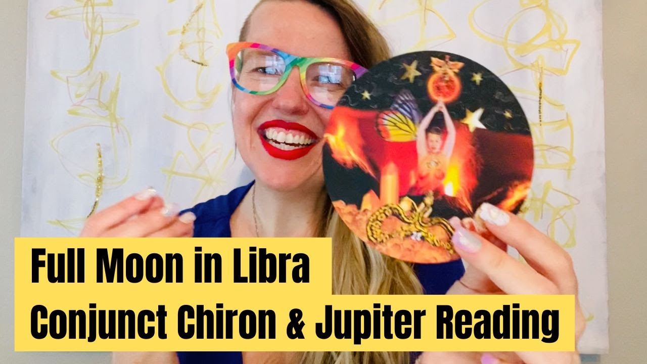 Full Moon in Libra Conjunct Chiron & Jupiter Oracular Astrology Reading ...
