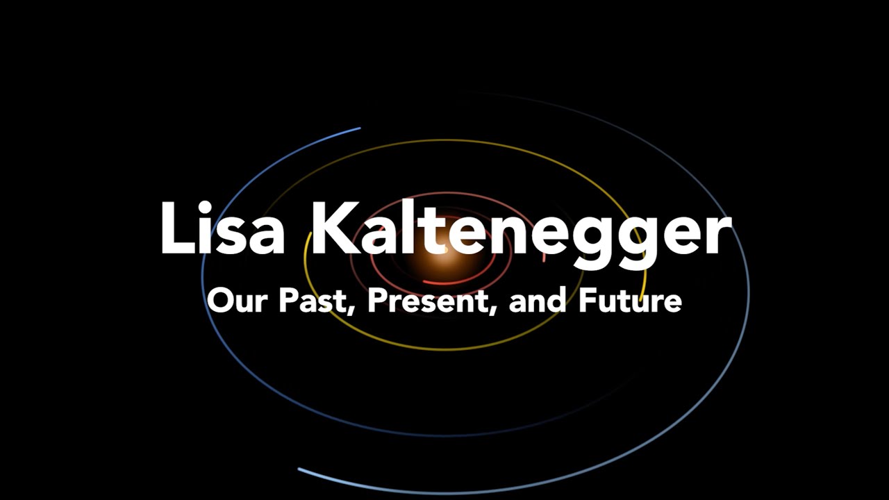 Lisa Kaltenegger | Our Past, Present, and Future | 1/22 | Life in the ...