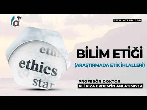 Bilim Etiği (Araştırma Etik İhlalleri Eğitimi) www.ayeum.com
