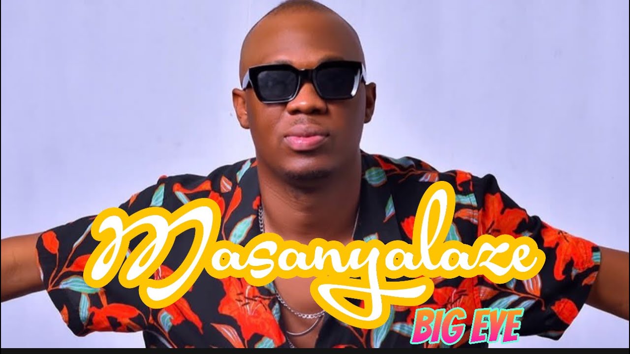 Masanyalaze - Big Eye (Official P Video) Latest Ugandan New Music 2023 ...