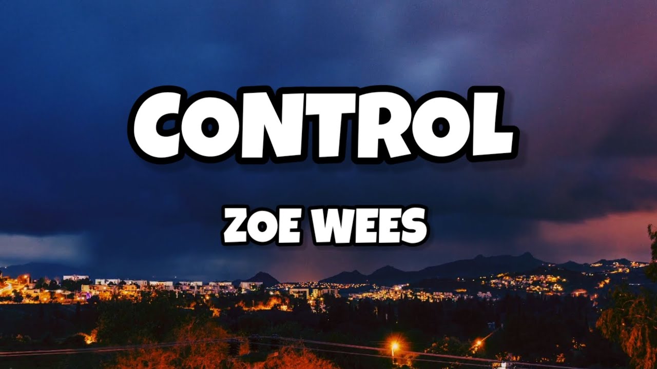 Zoe Wees ~ Control (Lyrics) - YouTube