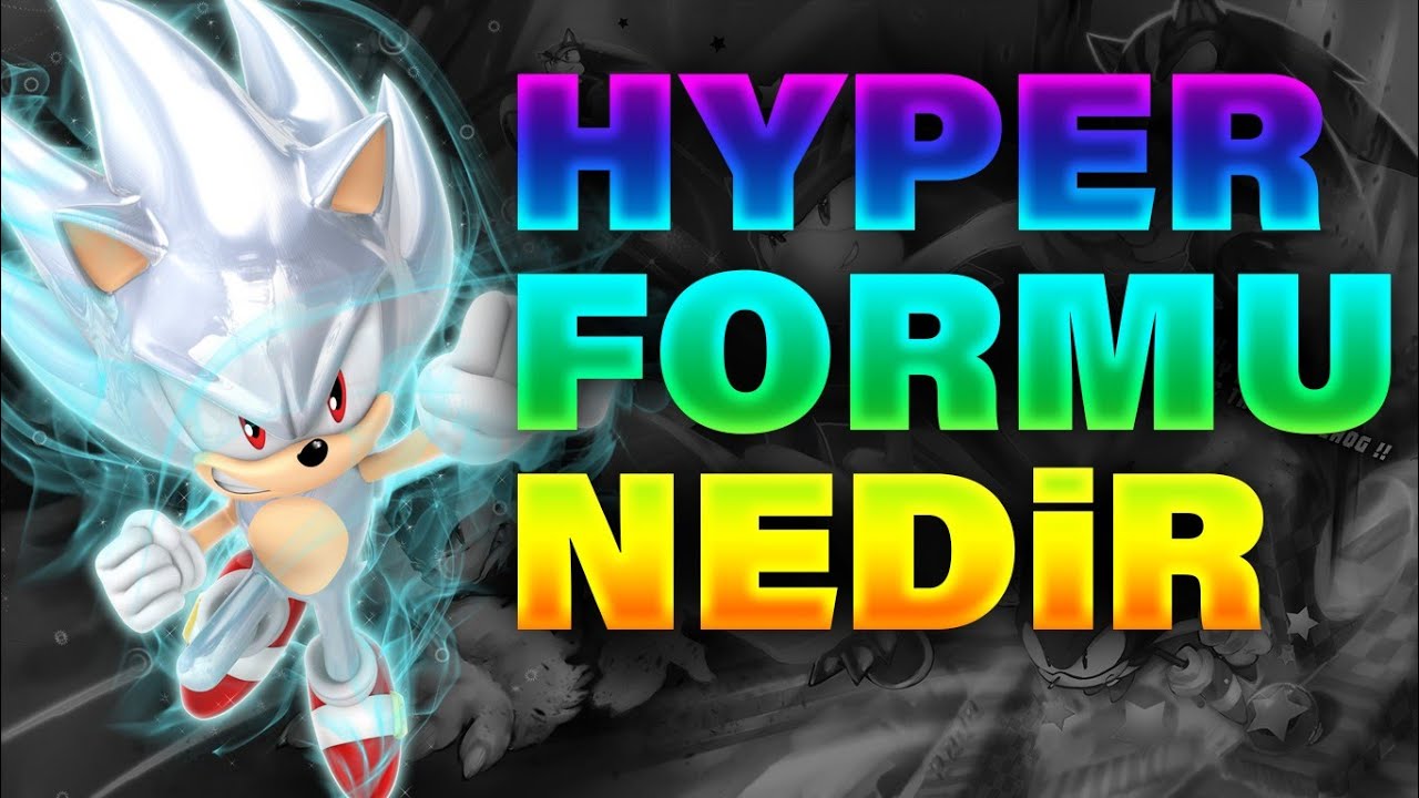 En Güçlü Sonic Formu! - Hyper Form Nedir? - YouTube