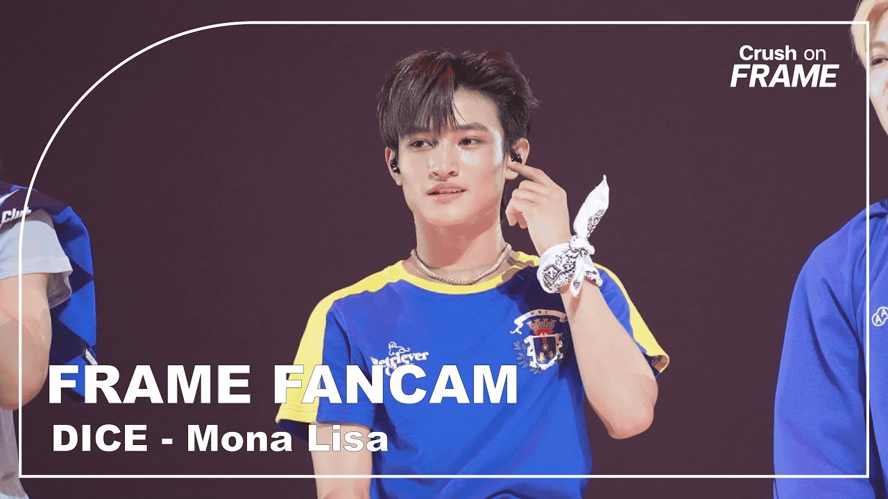 [ FRAME FANCAM ] Mona Lisa - DICE #FRAMEtanannat - YouTube