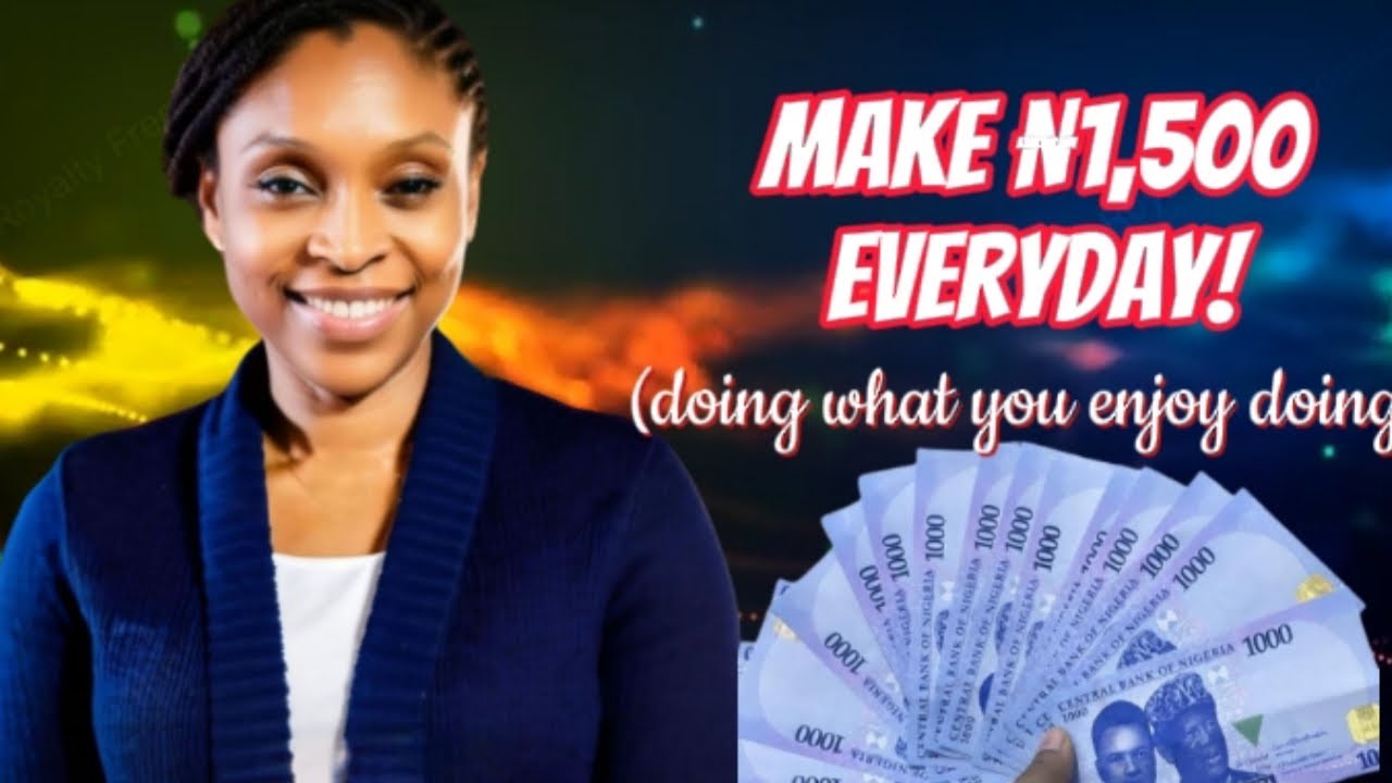 Earn ₦1,500 Everyday Doing What You Enjoy Doing - YouTube
