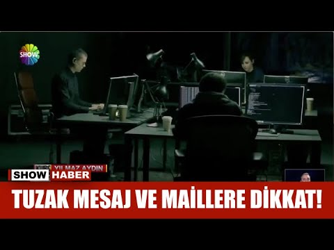 Tuzak mesaj ve maillere dikkat!