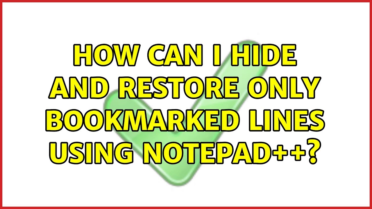 How Can I Hide And Restore Only Bookmarked Lines Using Notepad YouTube How Can I Hide And Restore Only Bookmarked Lines Using Notepad YouTube