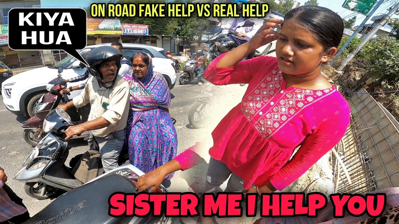 Sister may i help you | Helped troubled girl | On Road Fake Help Vs ...
