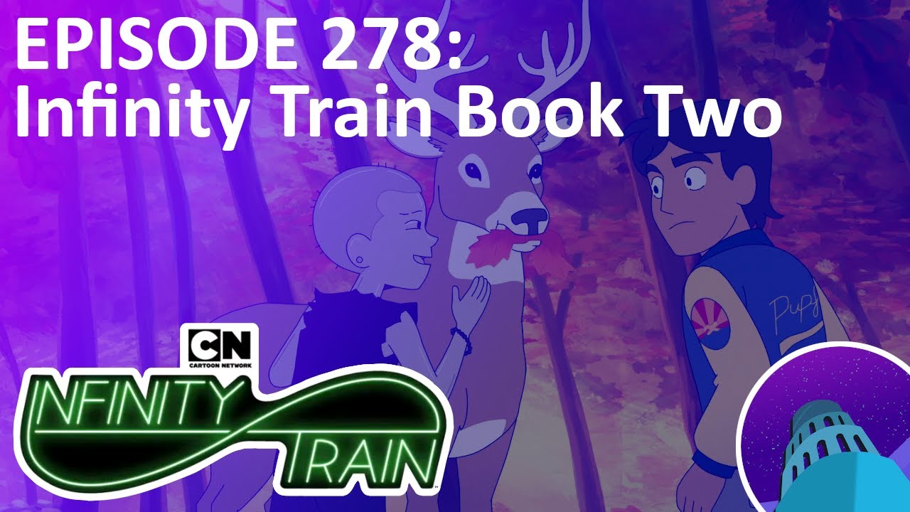 Infinity Train Book Two – Podcast episode 278