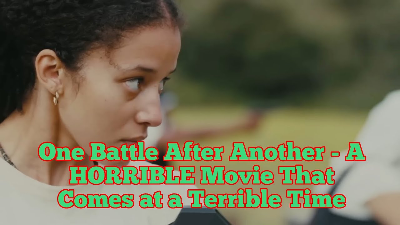 One Battle After Another - A HORRIBLE Movie That Comes at a Terrible ...