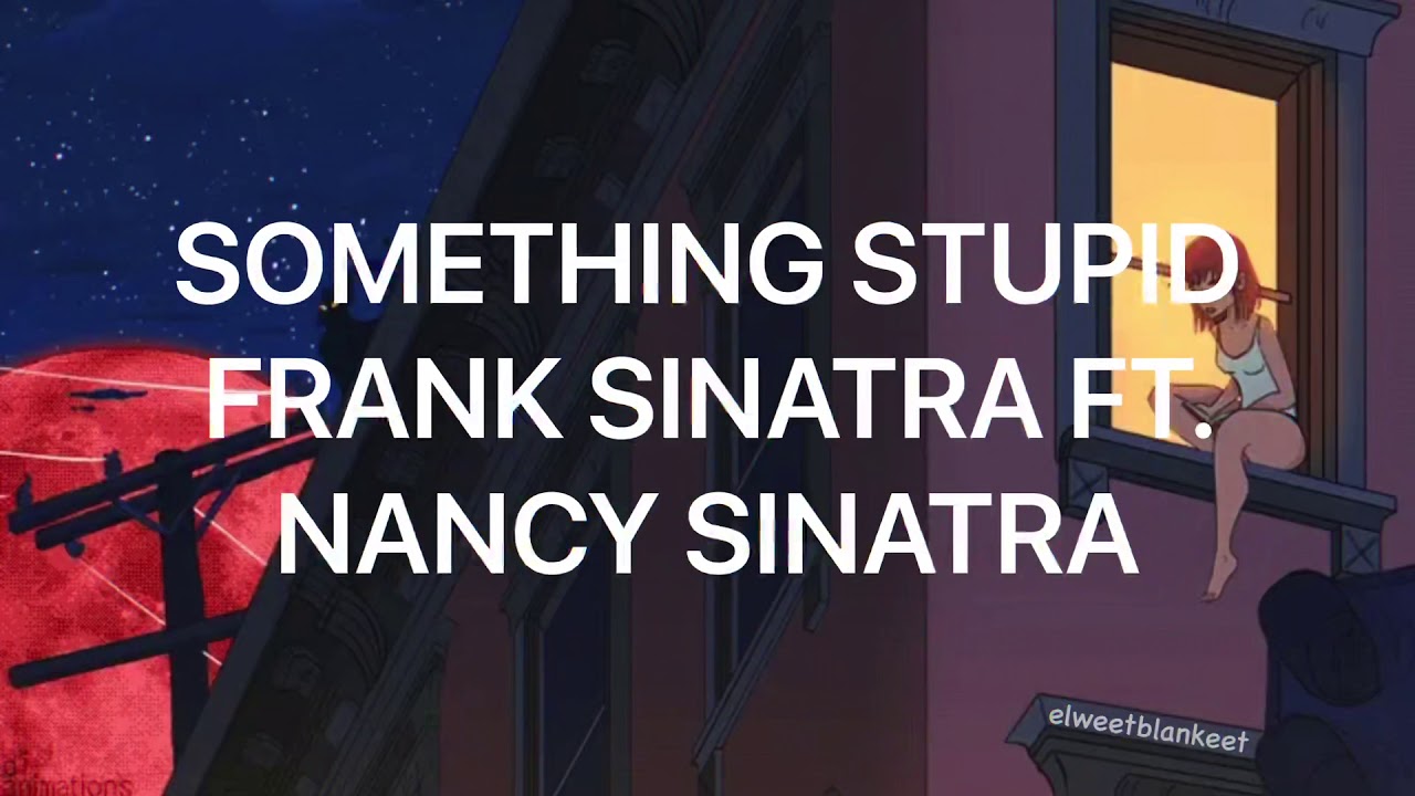 Frank Sinatra ft. Nancy Sinatra - Something stupid (lyrics español ...