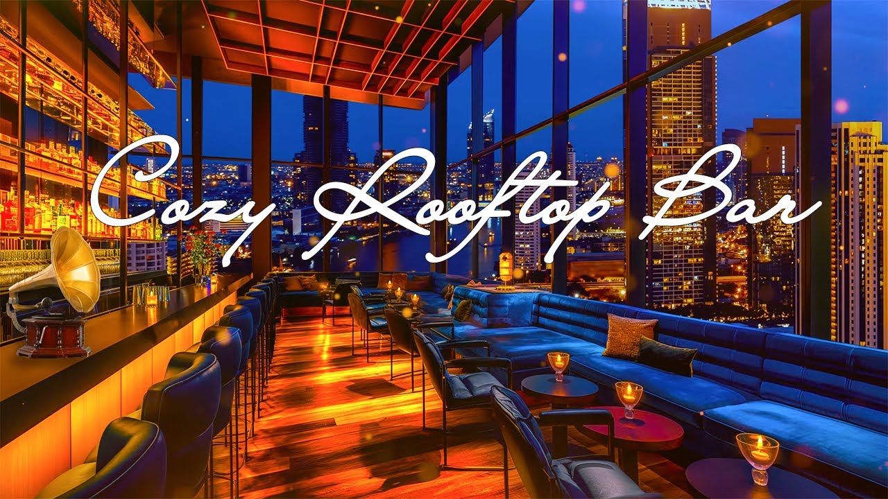 Cozy Rooftop Bar Ambience with Ethereal Jazz Music for Relaxing ...