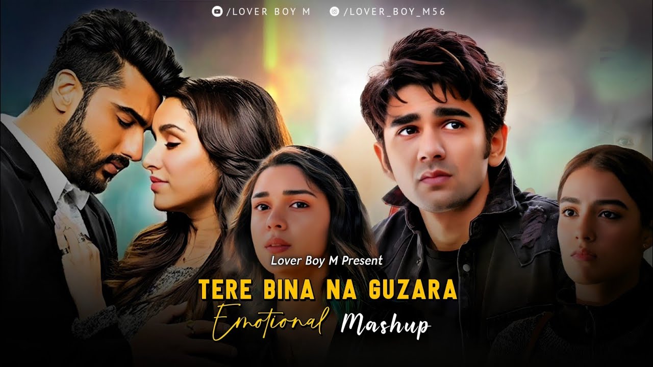 Tere Bina Guzara E - Mashup | Lover Boy M | Arijit Singh Songs ...