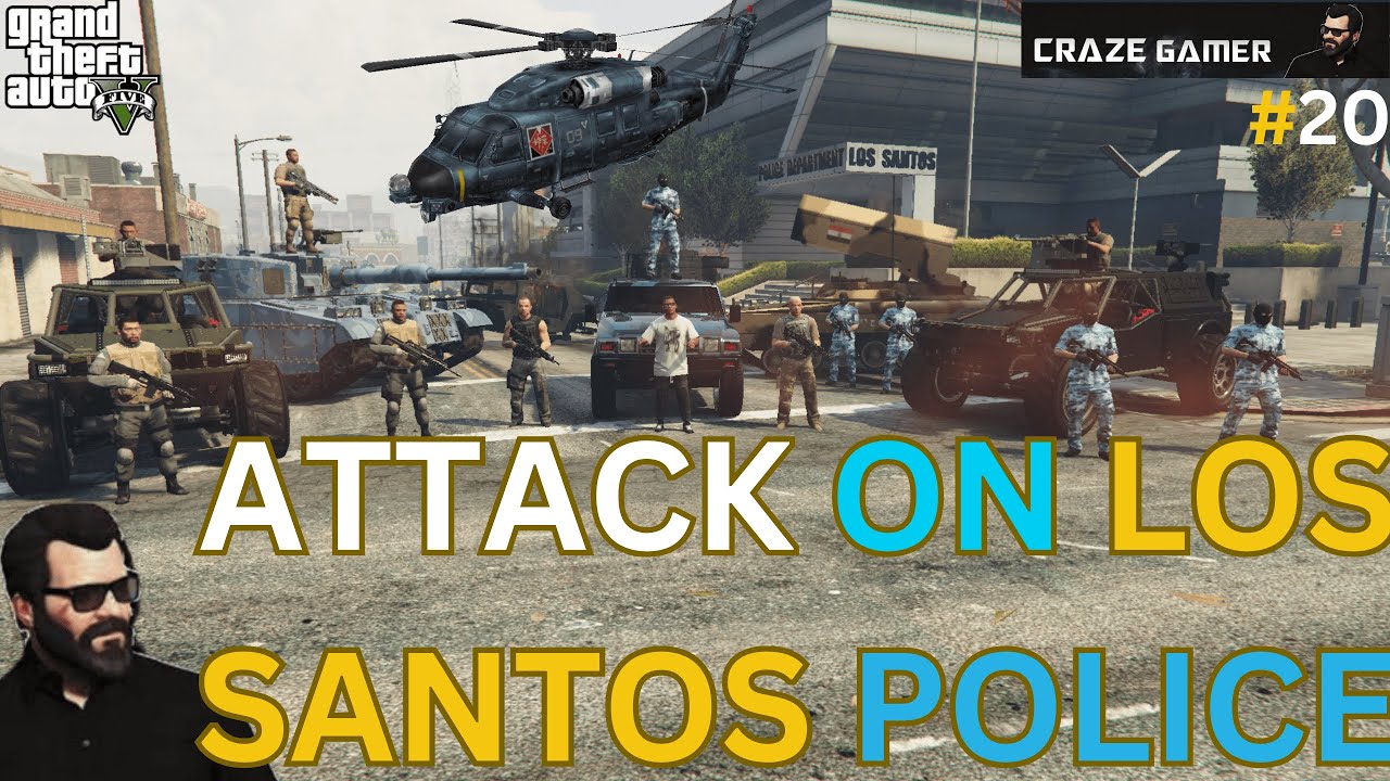 II ATTACK ON LOS SANTOS POLICE II gta 5 gaming video #20 - YouTube