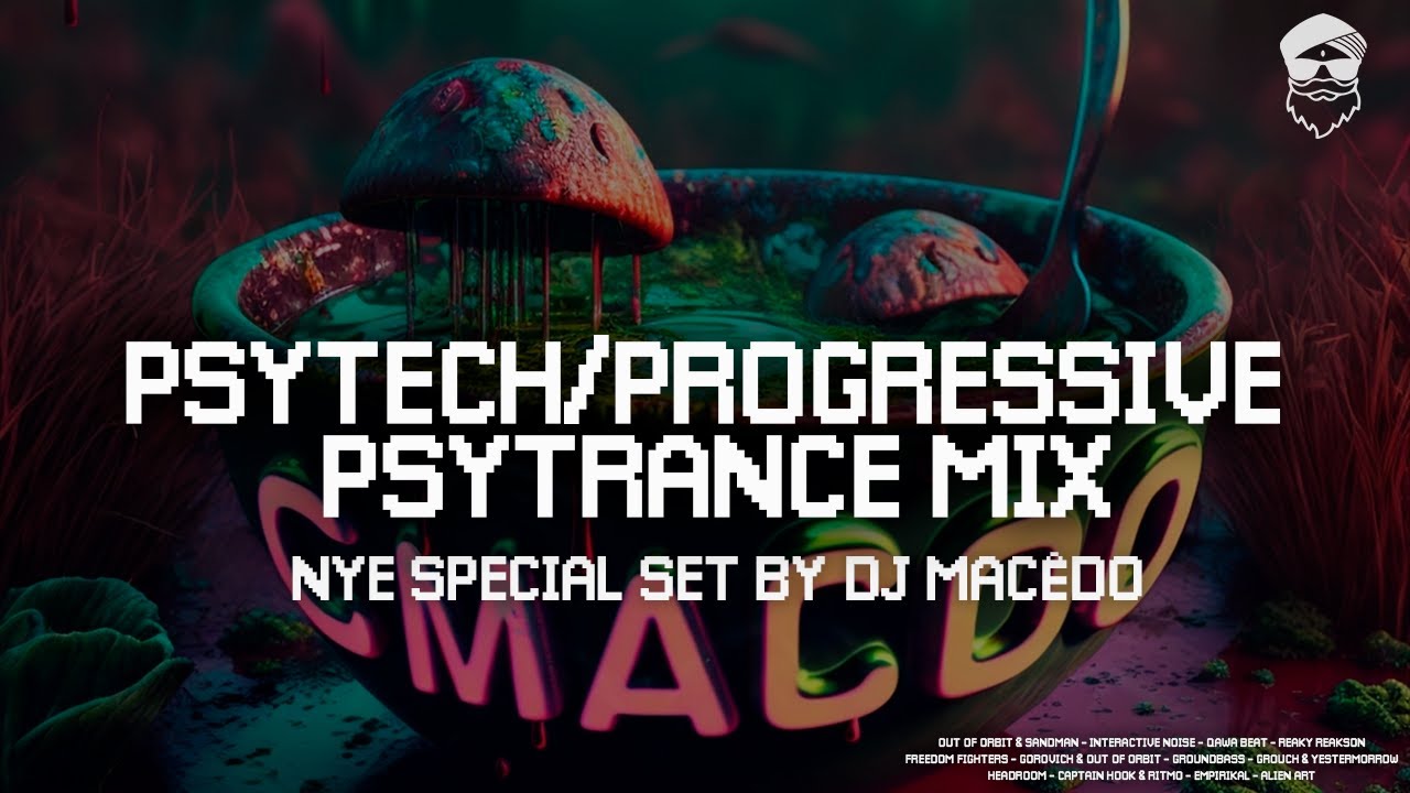 PSYTECH/PROGRESSIVE PSYTRANCE MIX - NYE SPECIAL SET BY DJ MACEDO - YouTube