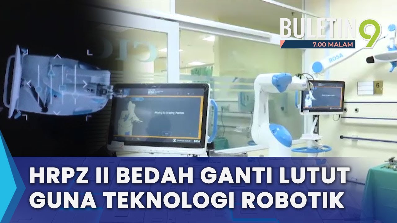 HRPZ II Guna Teknologi Robotik Laksanakan Pembedahan Ganti Sendi Lutut ...