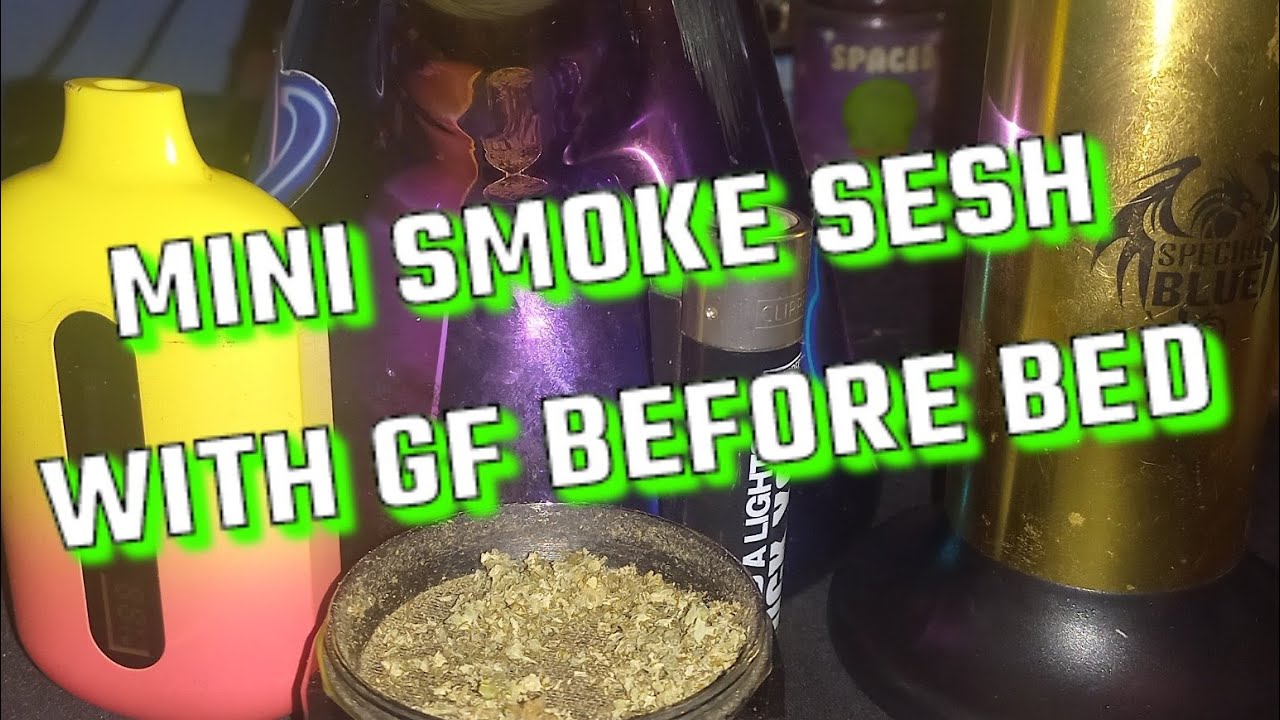 Mini Smoke Sesh With Gf Before Bed - YouTube