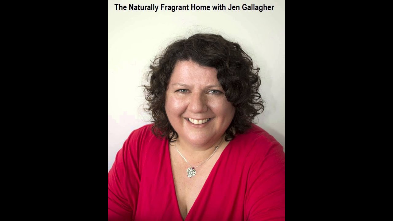 The Naturally Fragrant Home with Jen Gallagher - YouTube