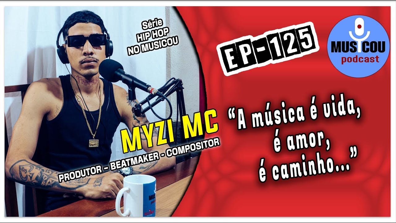 MYZI MC no Musicou Podcast – Série HIP HOP no MUSICOU | EP 125 - YouTube