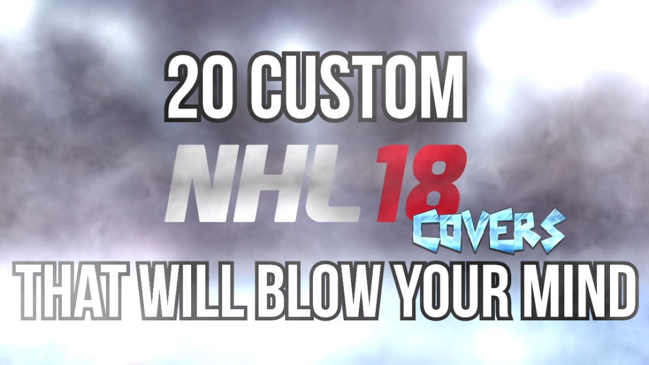 20 NHL 18 Covers That Will Blow Your Mind - YouTube