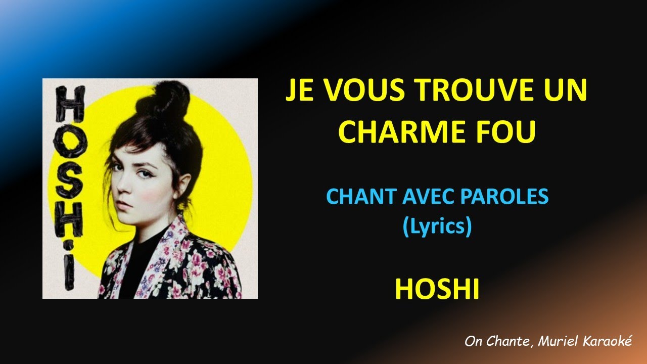 JE VOUS TROUVE UN CHARME FOU - PAROLES (Lyrics) HOSHI (HQ) - YouTube