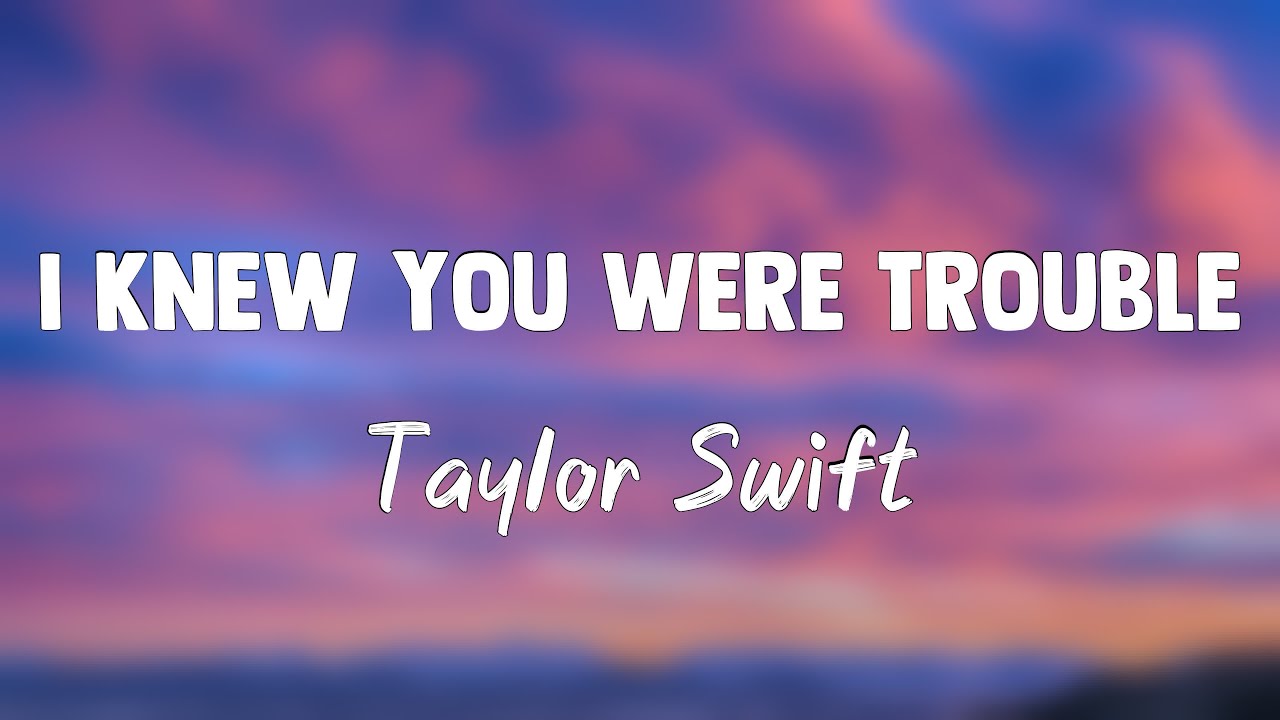 I Knew You Were Trouble - Taylor Swift{Lyrics Video}🍬 - YouTube