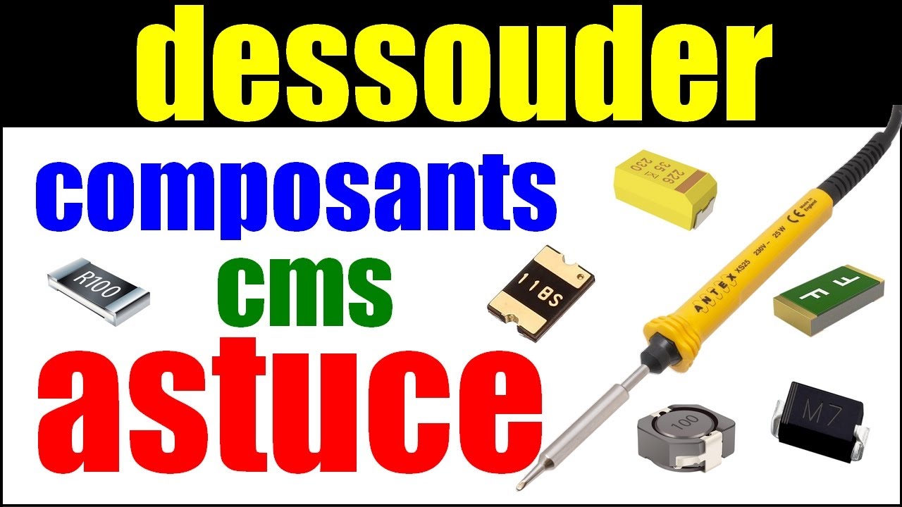 Astuce simple pour dessouder résistance condensateur diode cms ...
