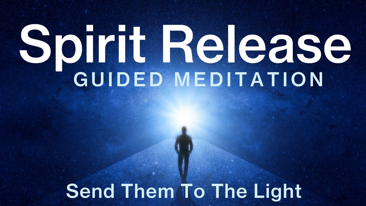 Spirit Clearing & Release Meditation. Send a Spirit Attachment ...
