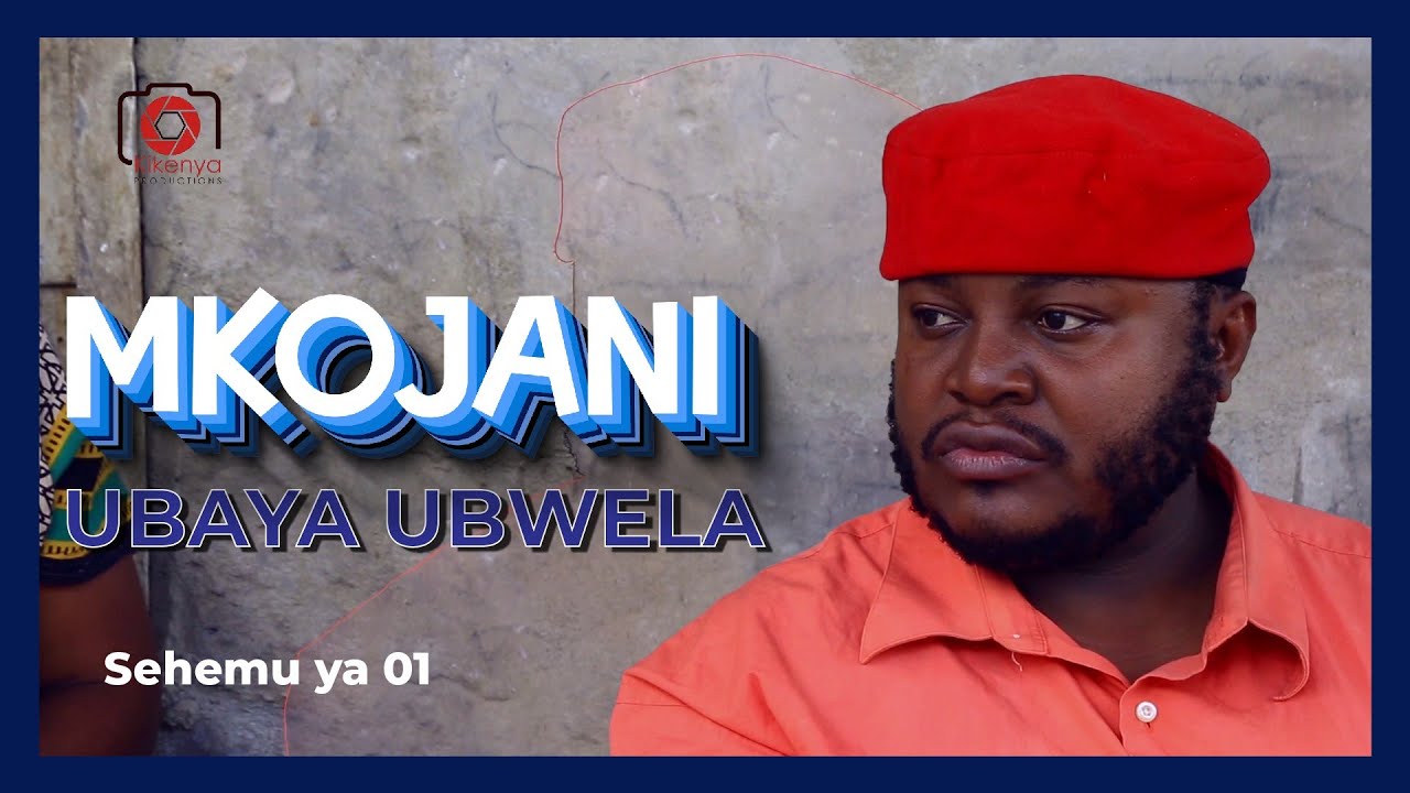 MKOJANI, UBAYA UBWELA!!! Sehemu 01 - YouTube