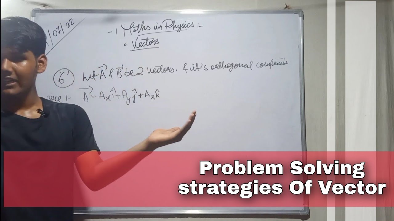 Problem Solving Strategies Of Vector Maths In Physics Class 11 Problem Solving Strategies Of Vector Maths In Physics Class 11
