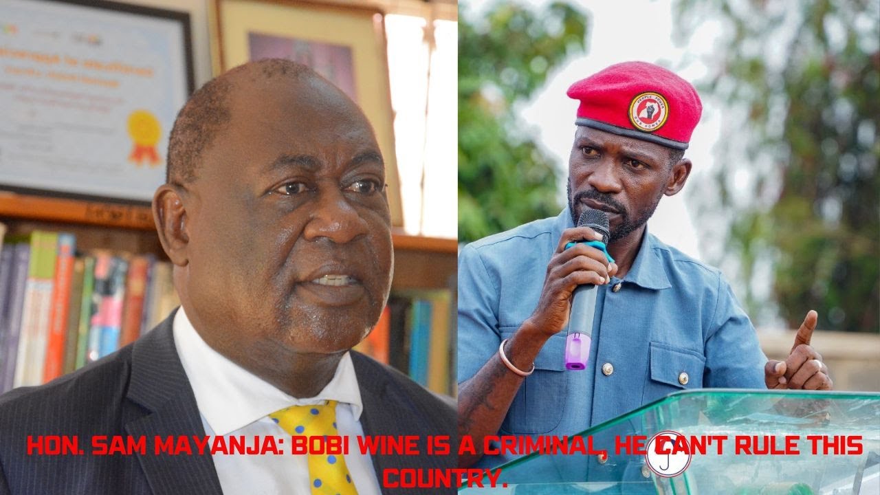 Hon. Sam Mayanja: Bobi Wine is a criminal, He can't rule this country ...