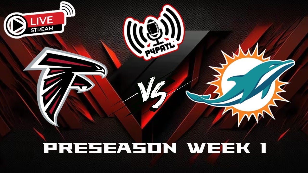 Atlanta Falcons vs Miami Dolphins Preseason WK 1 Live Watch Party - YouTube