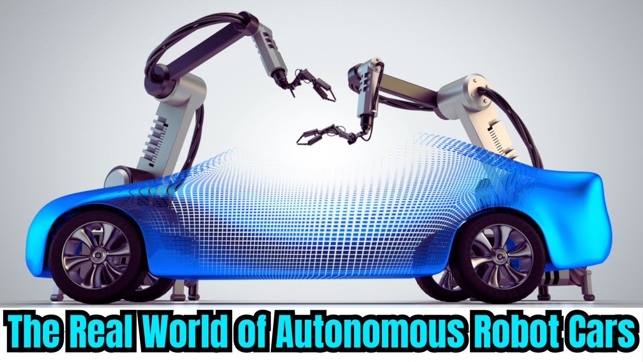 The Real World of Autonomous Robot Cars | 10 Real Robot Cars - YouTube