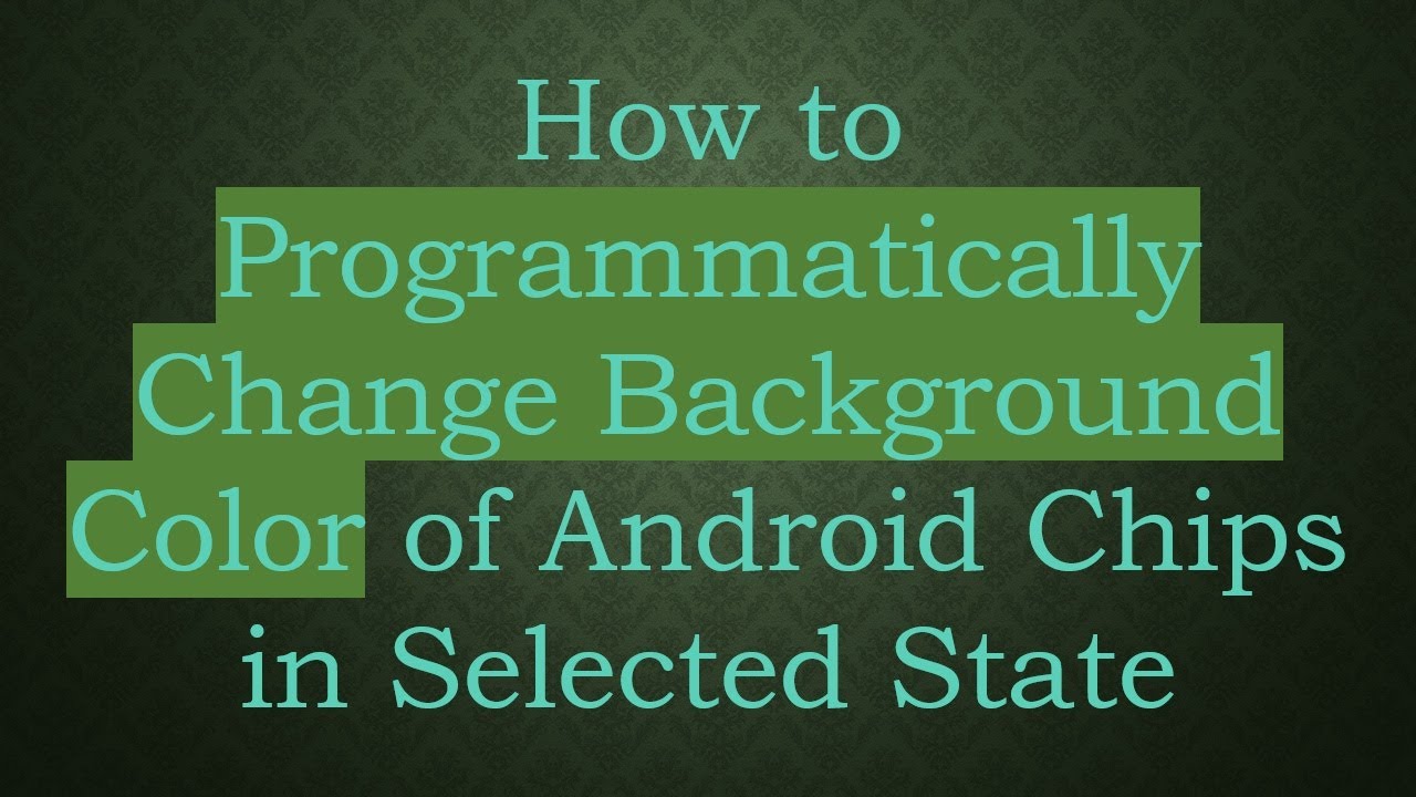 How to Programmatically Change Background Color of Android Chips in Selected State - YouTube