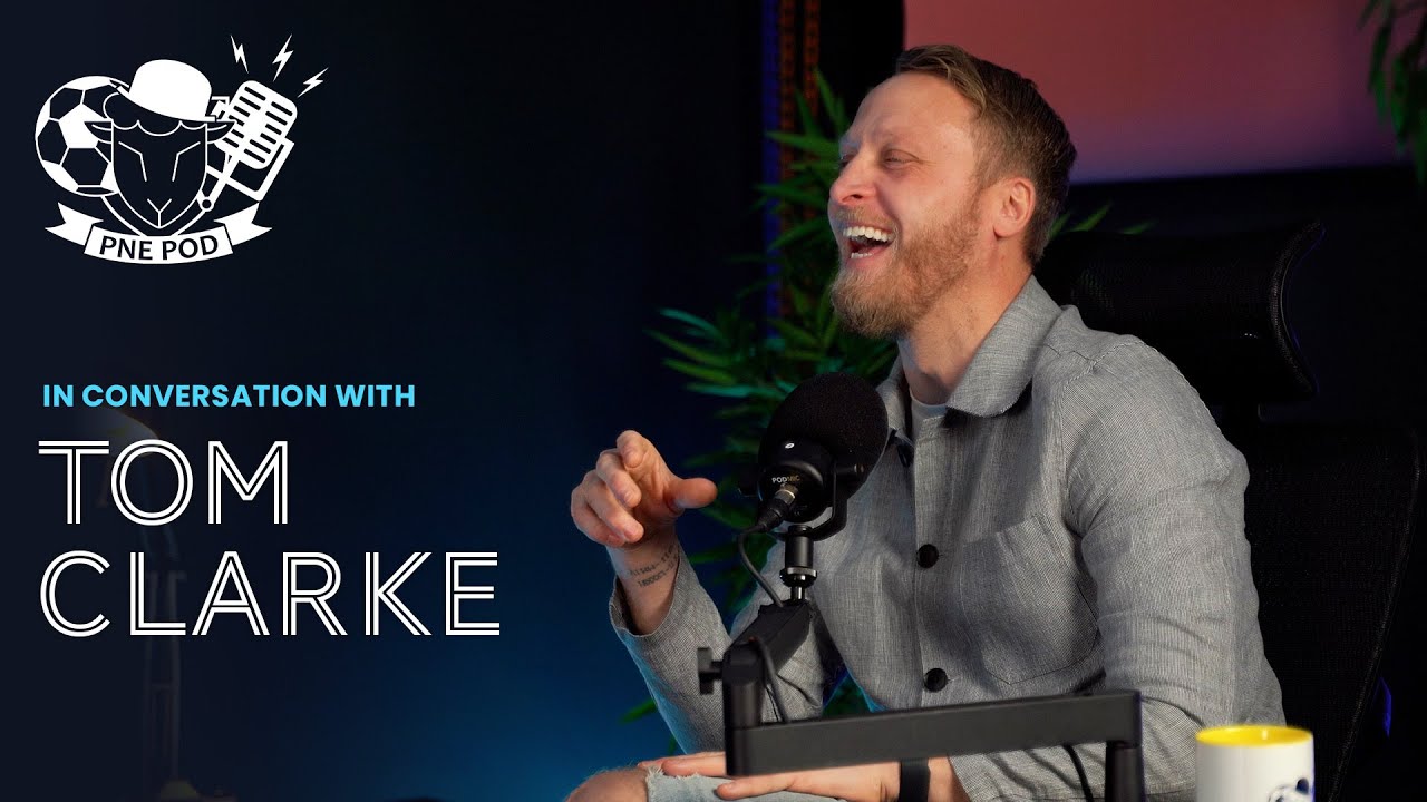 PNE Pod | Tom Clarke On Scoring THAT Goal Against Blackpool - YouTube