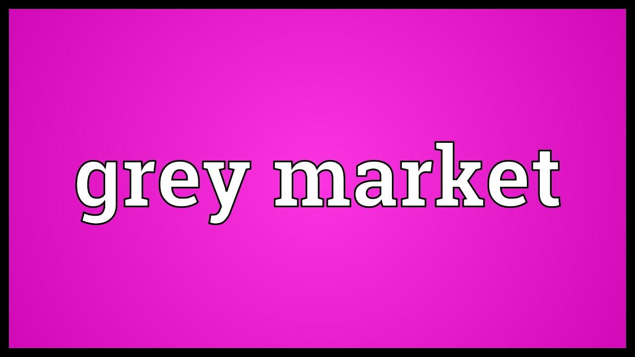 Grey market Meaning - YouTube