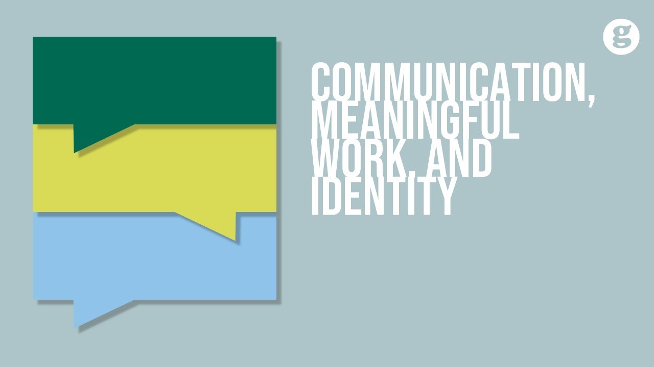 Communication, Meaningful Work, and Personal Identity - YouTube