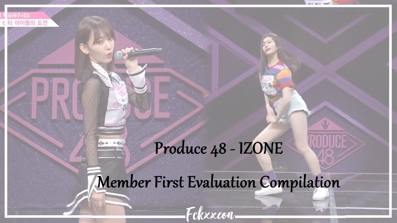 PRODUCE 48 - IZ*ONE First Evaluation Compilation | Audition - YouTube