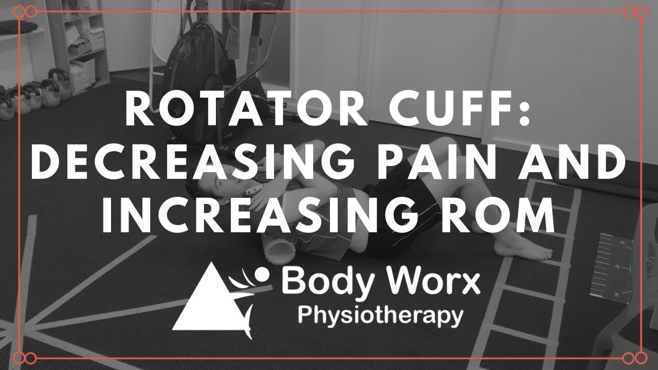 Rotator Cuff: Decreasing Pain and Increasing ROM - YouTube