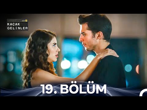 Kaçak Gelinler 19. Bölüm