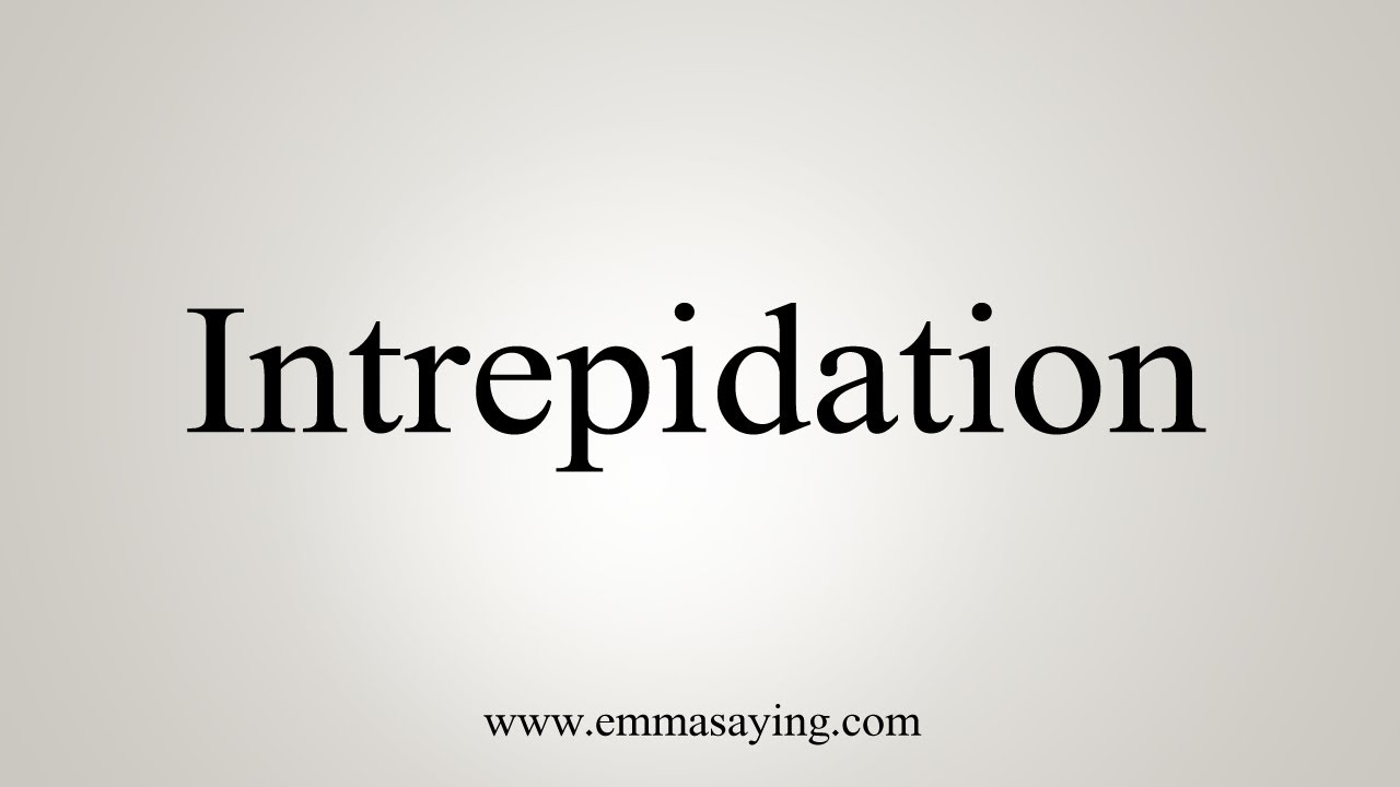 How To Say Intrepidation - YouTube