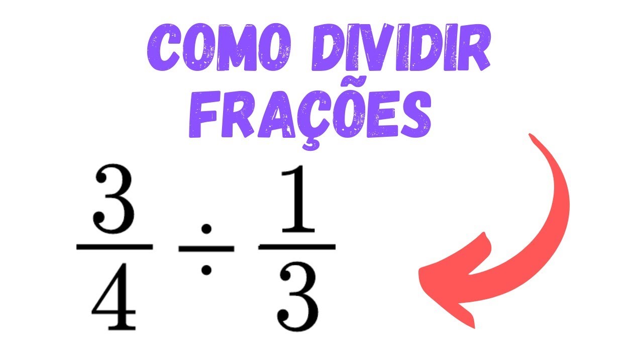 Aprenda a Calcular Divisão de Fração de Forma Simples - YouTube