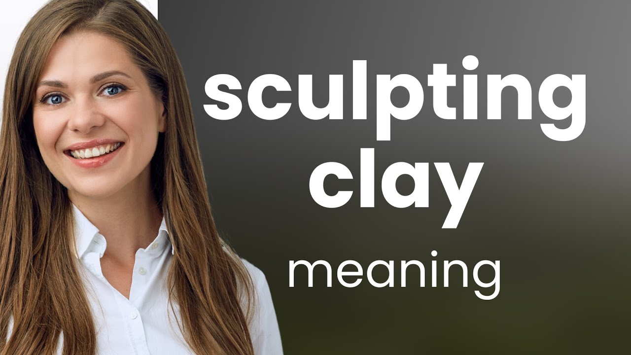 Sculpting Clay: Shaping Words and Meanings - YouTube