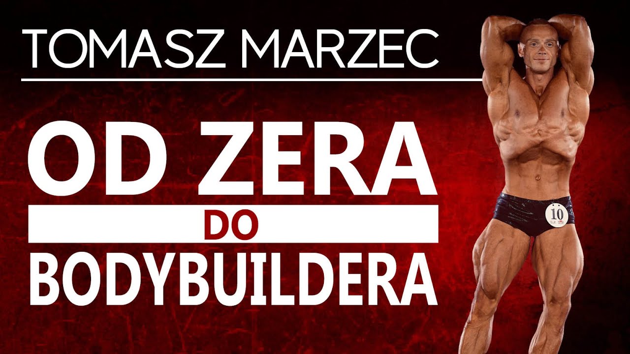 Tomasz Marzec | Od ZERA do BODYBUILDERA ODC.19 - YouTube