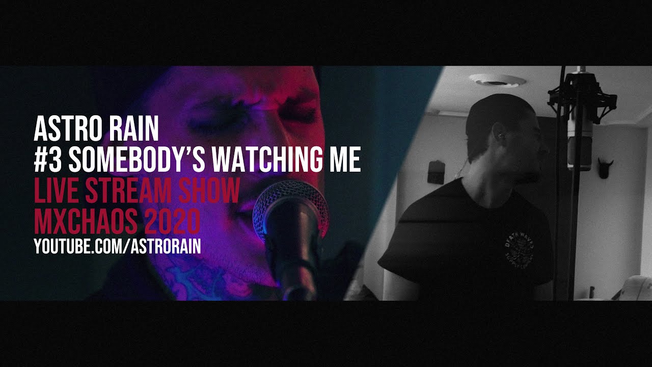 ASTRO RAIN ft Tts - Somebody's Watching Me (Live Stream Show MX CHAOS ...